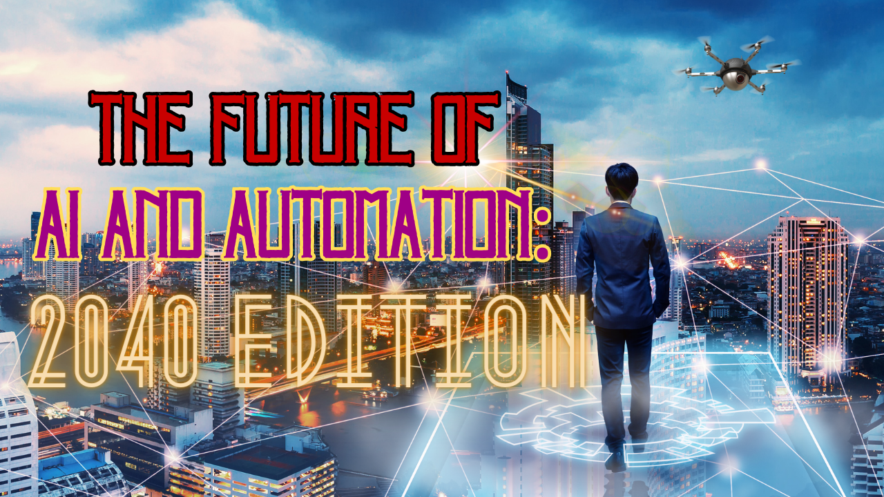 The Future of AI and Automation: 2040 Edition